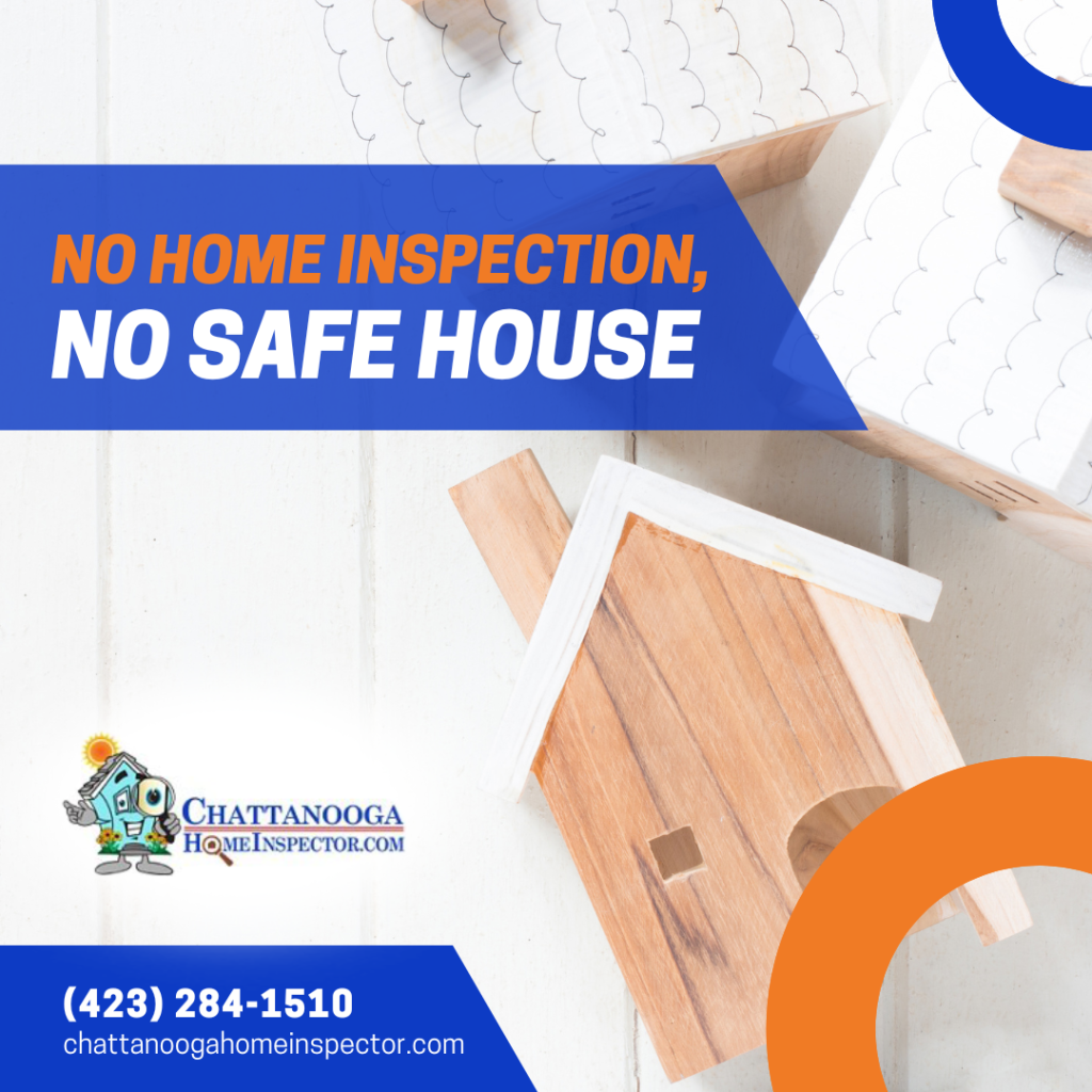 No Home Inspection, No Safe House - Chattanooga Home Inspector